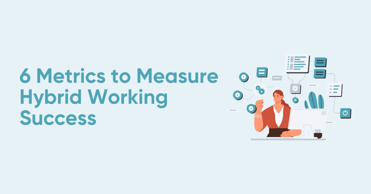 6 Metrics to Measure Hybrid Working Success | Smartway2
